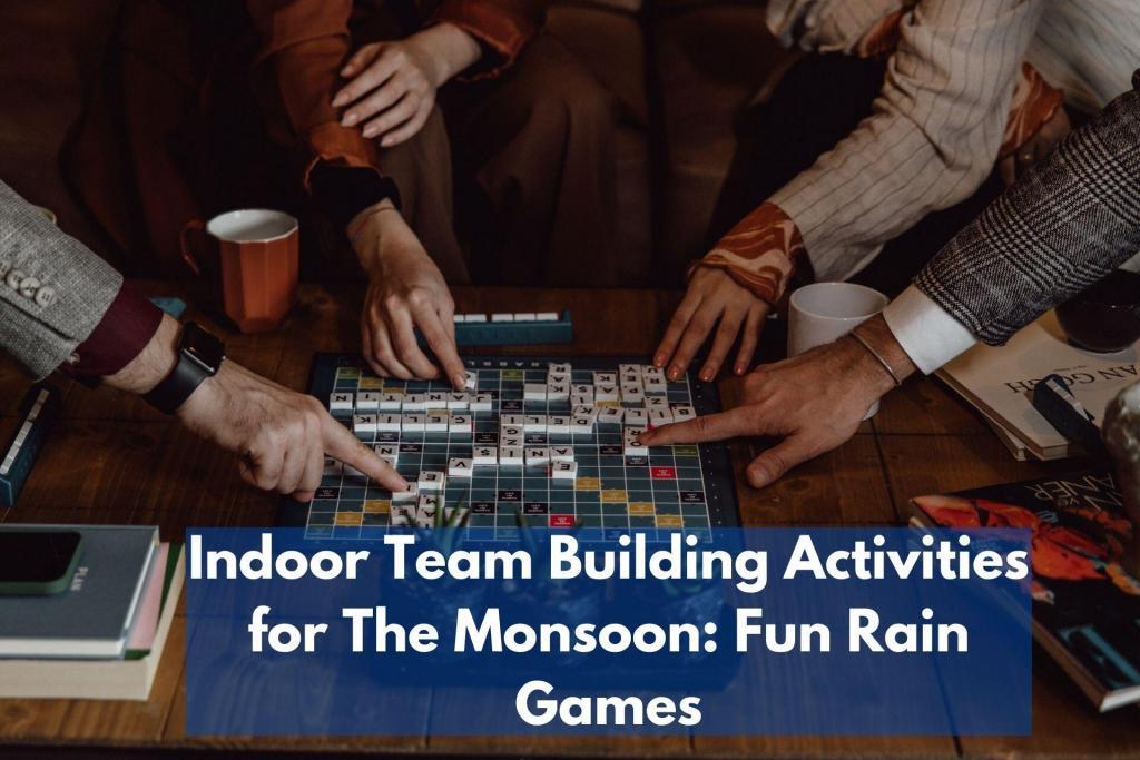 Indoor Team Building Activities For Monsoon: Fun Rain Games