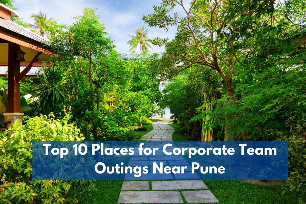 Top 10 Places For Corporate Team Outings Near Pune