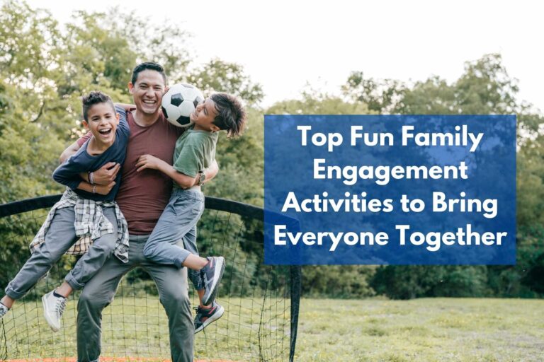 Top Fun Family Engagement Activities To Bring Everyone Together
